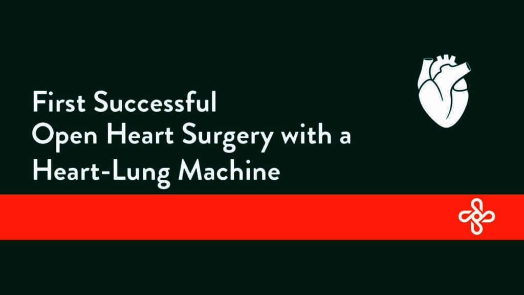 Honoring the History of Open-Heart Surgery with a Heart-Lung Machine