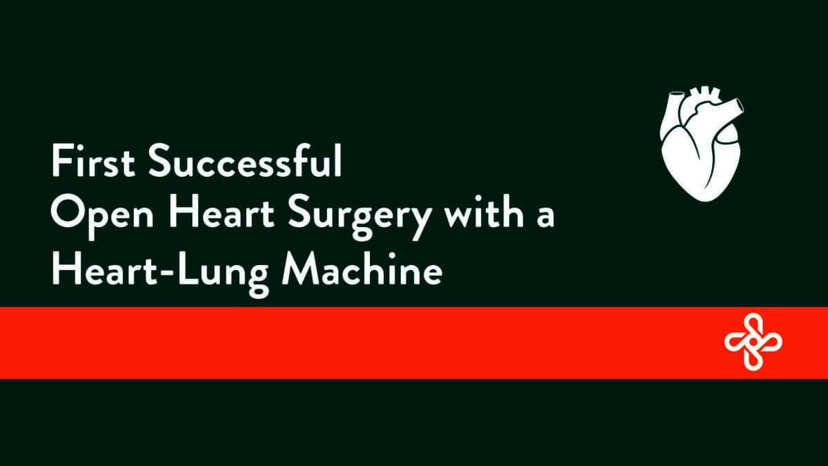 Honoring the History of Open-Heart Surgery with a Heart-Lung Machine