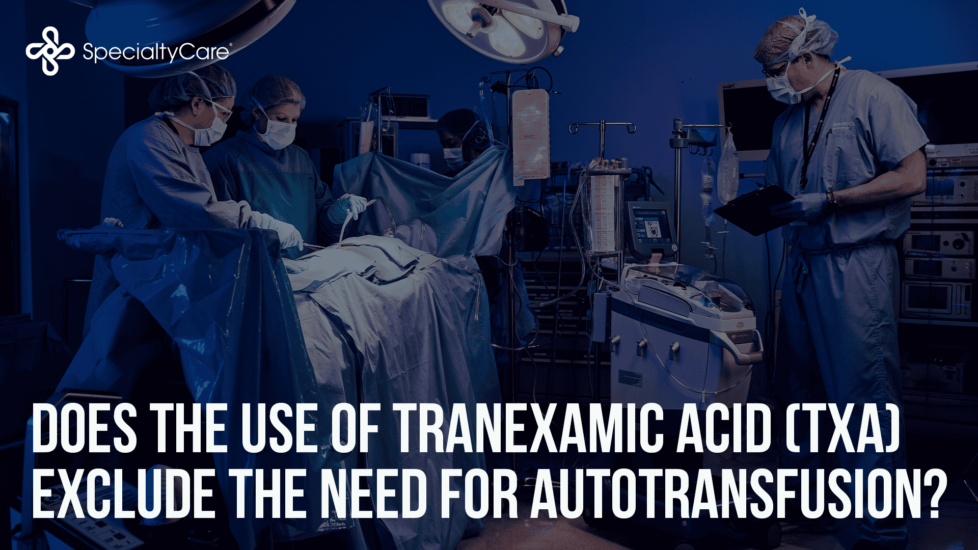 Does the Use of Tranexamic Acid (TXA) Exclude the Need for ...