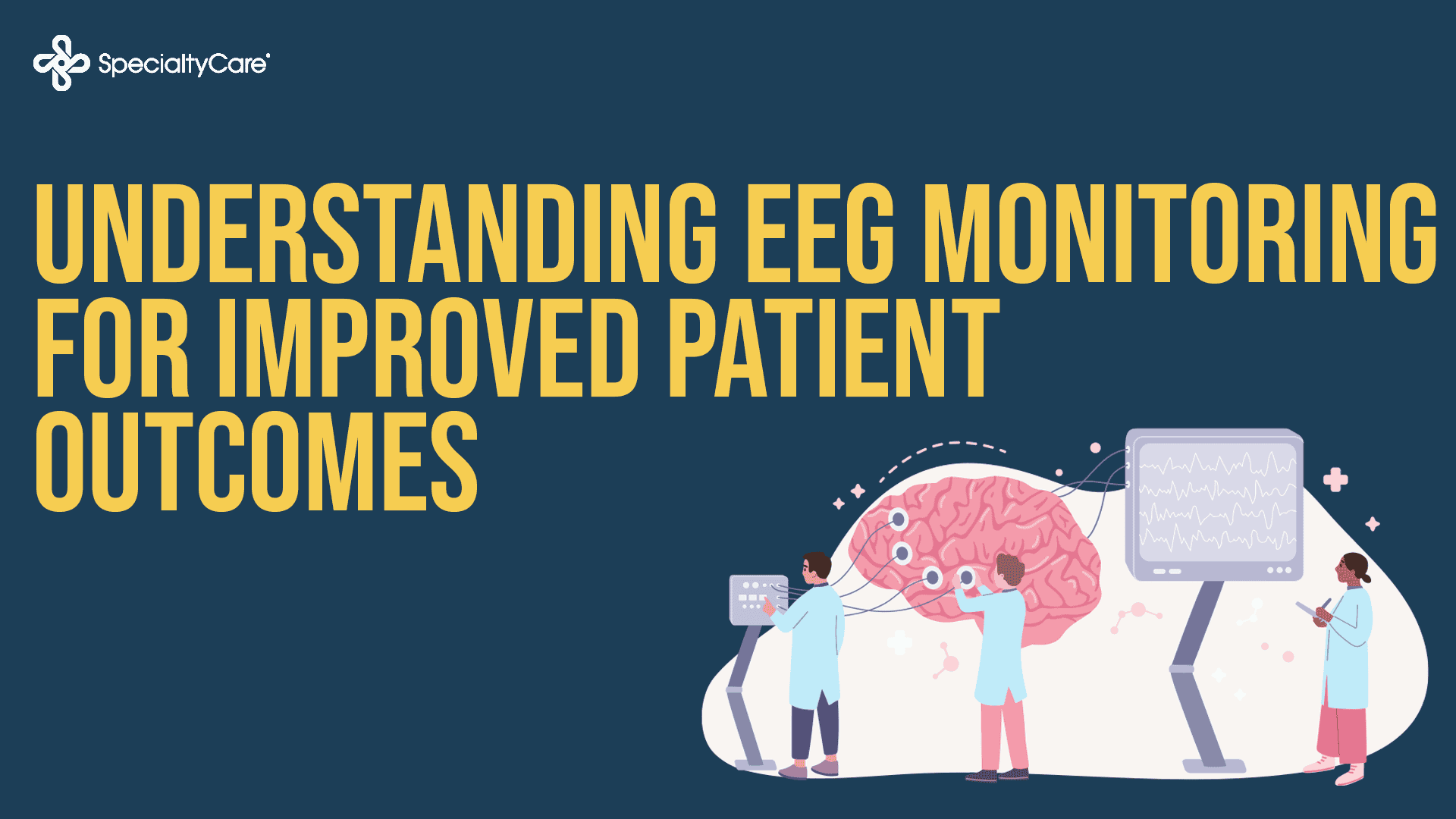 Understanding EEG Monitoring for Improved Patient Outcomes - SpecialtyCare