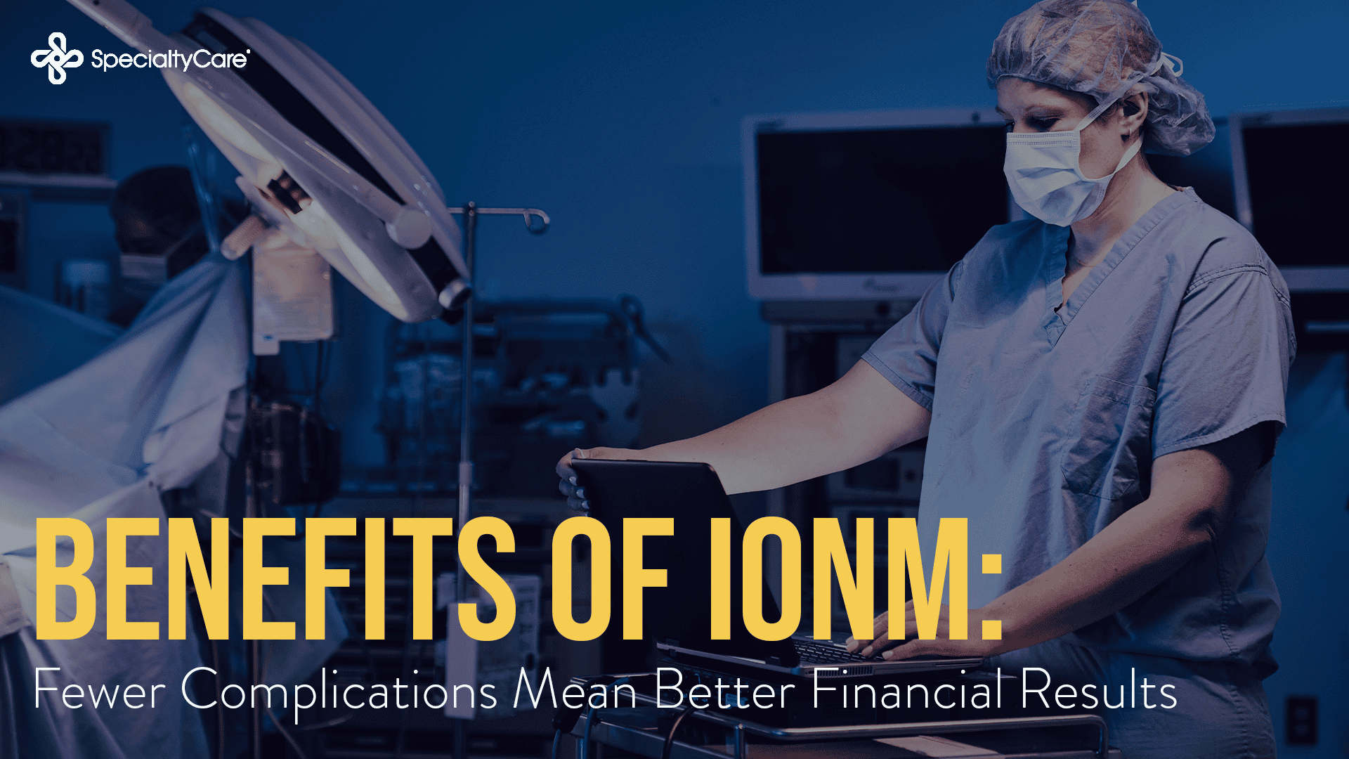 Benefits of IONM: Fewer Complications Mean Better Financial Results ...