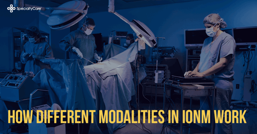 How Different Modalities in IONM Work - SpecialtyCare