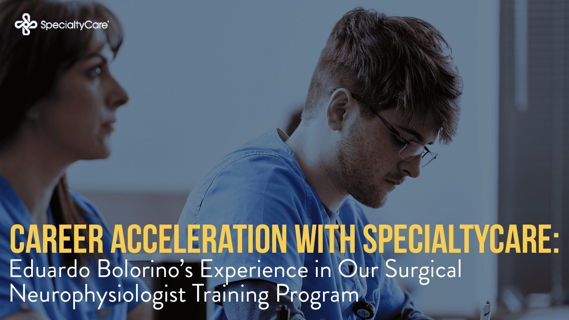 Career Acceleration with SpecialtyCare: Eduardo Bolorino’s Experience in Our Surgical ...