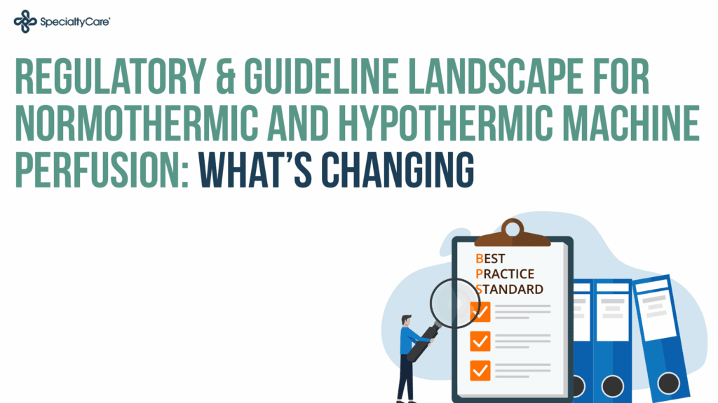 Regulatory & Guideline Landscape for Normothermic and Hypothermic ...